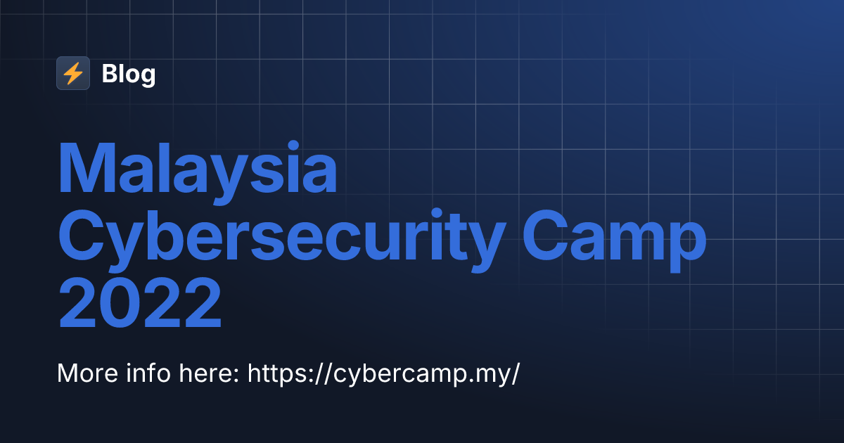 Malaysia Cybersecurity Camp 2022 | Blog